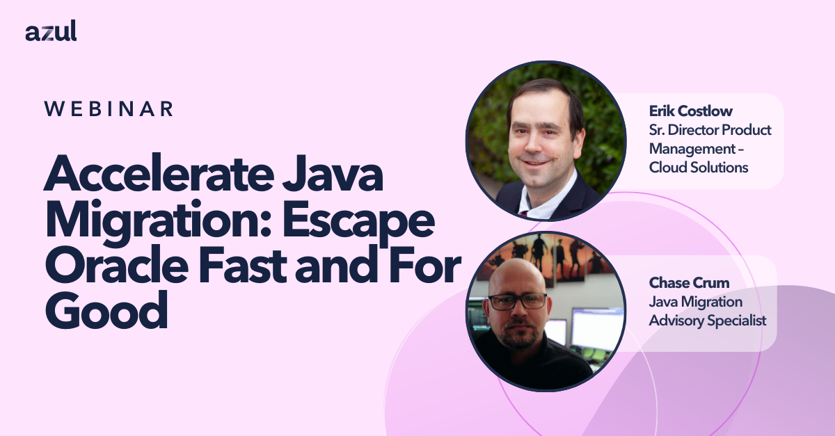 Accelerate Java Migration: Escape Oracle Fast and For Good - Azul | Better Java Performance ...