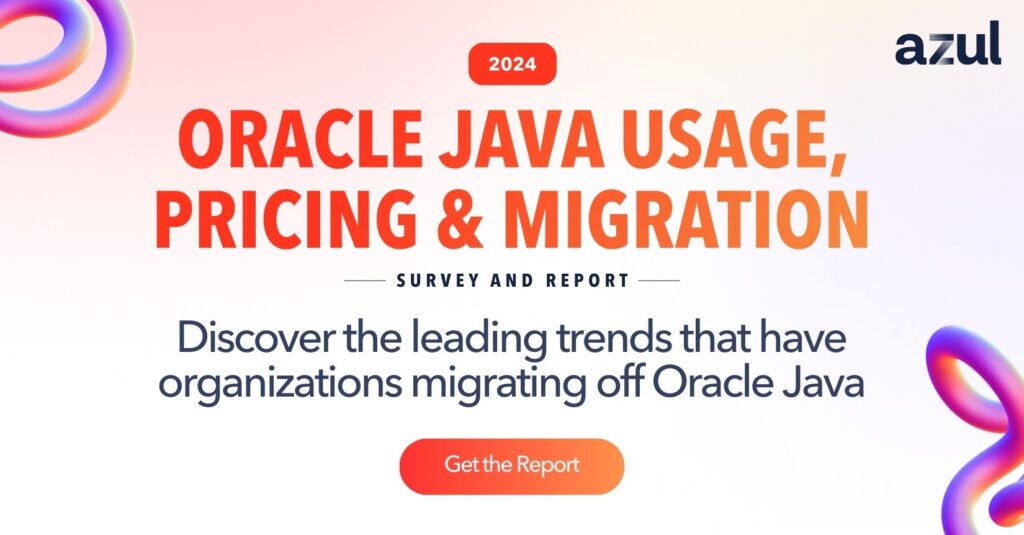 Examining Java Migration Trends from Oracle to OpenJDK - Azul | Better Java Performance ...