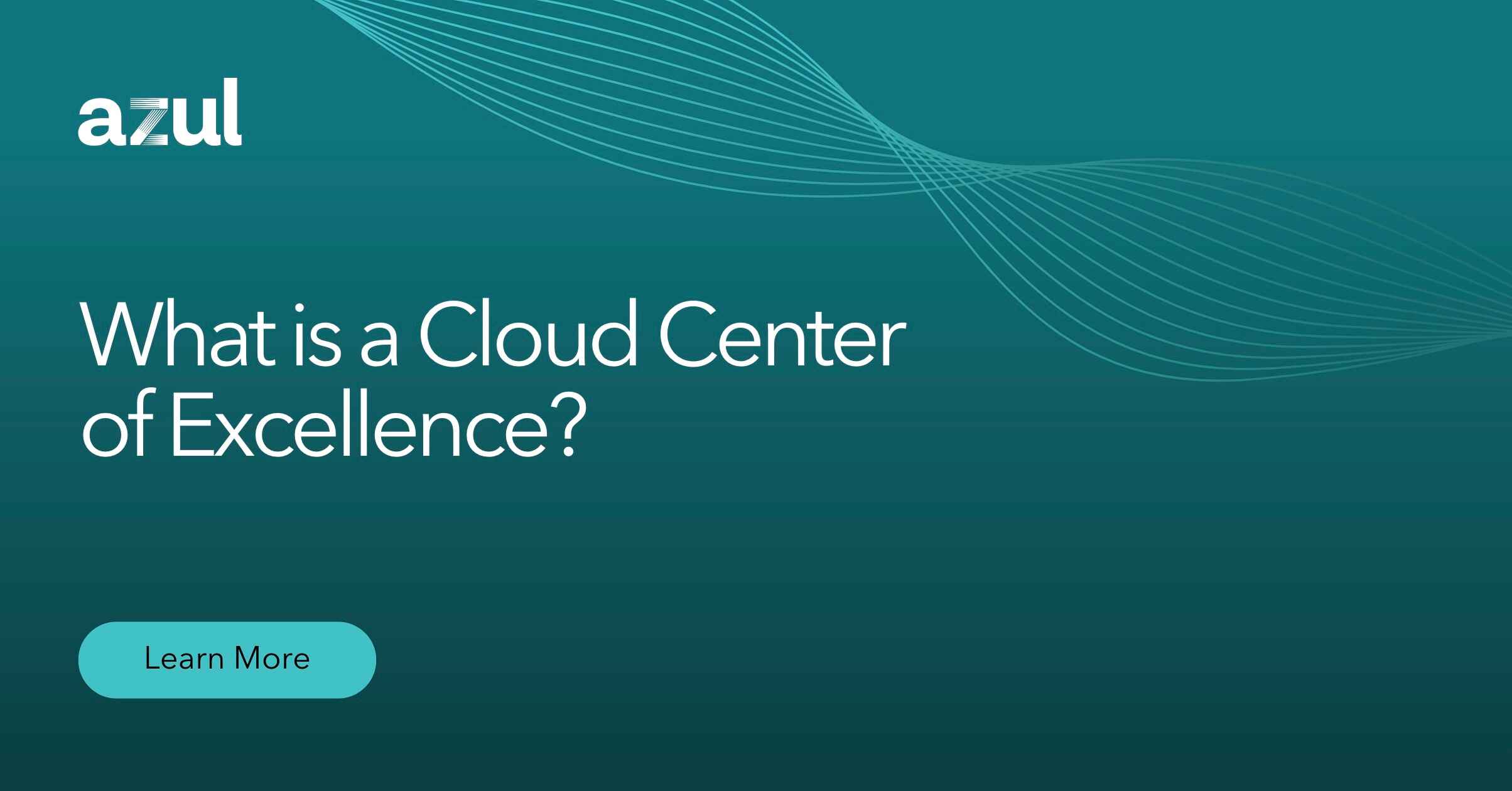 What is a Cloud Center of Excellence? - Azul | Better Java Performance, Superior Java Support