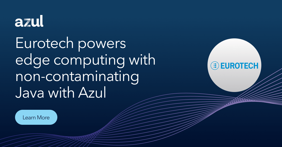Eurotech - Azul | Better Java Performance, Superior Java Support